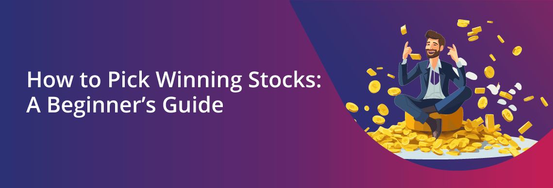 How to Pick Stocks: A Complete Guide Beginners