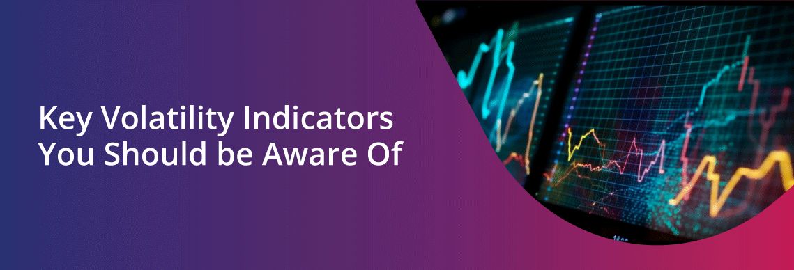 5 Volatility Indicators You Should Be Aware Of