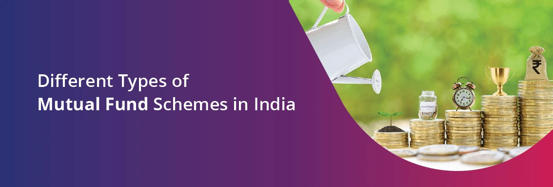 Different Types of Mutual Fund Schemes in India