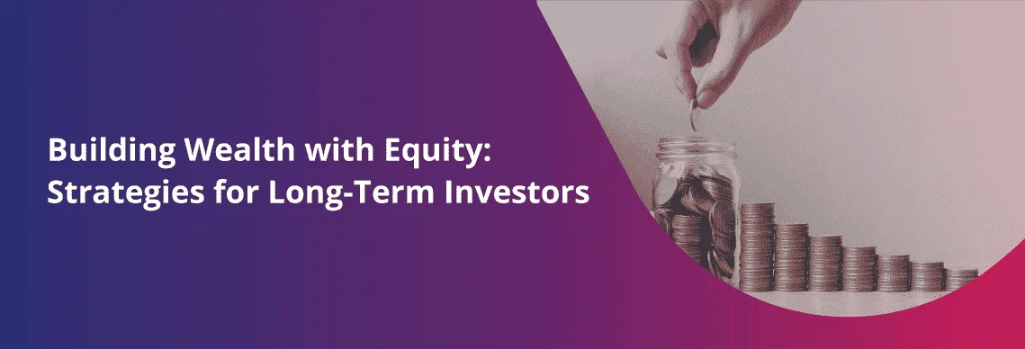 Equity Investment Strategies for Long-Term Wealth Building | SBI Securities