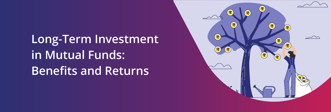 Long-Term Investment: Equity Mutual Funds