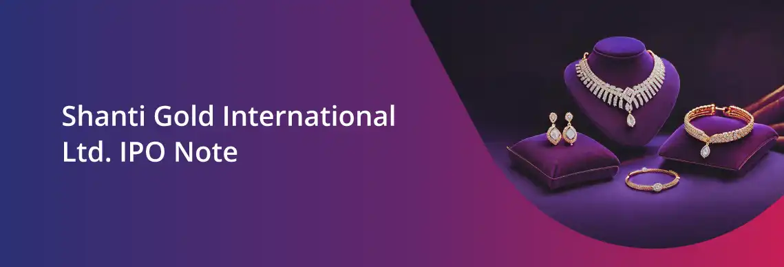 IPO Note - Shanti Gold International