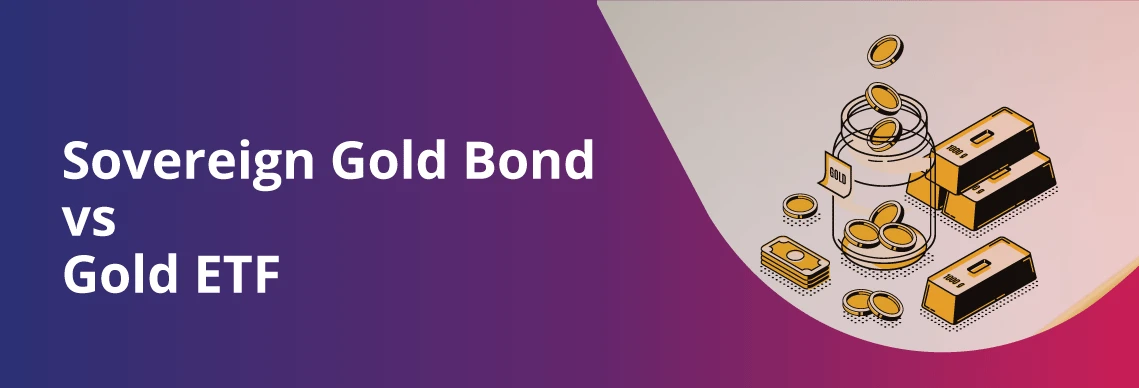 Sovereign Gold Bond vs. Gold ETF - Compare Investment Options